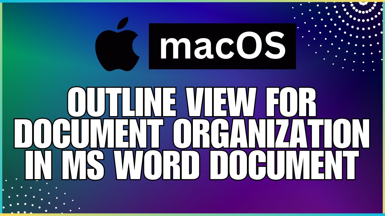 How To Use the Outline View for Document Organization in a Microsoft ...
