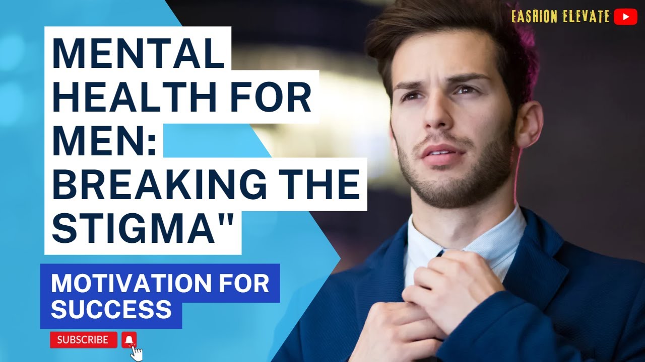 Mental Health for Men: Breaking the Stigma - YouTube