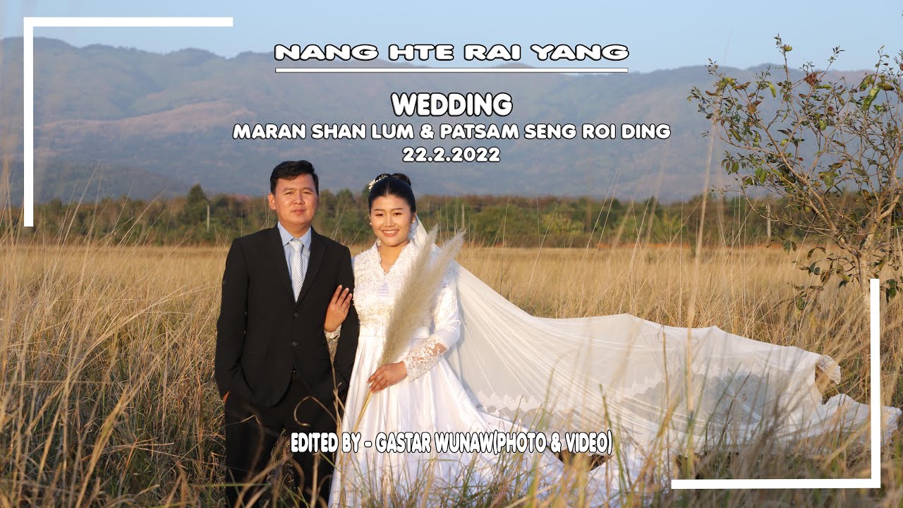 NANG HTE RAI YANG_ Kachin Wedding Song_(Official Music Video) - YouTube