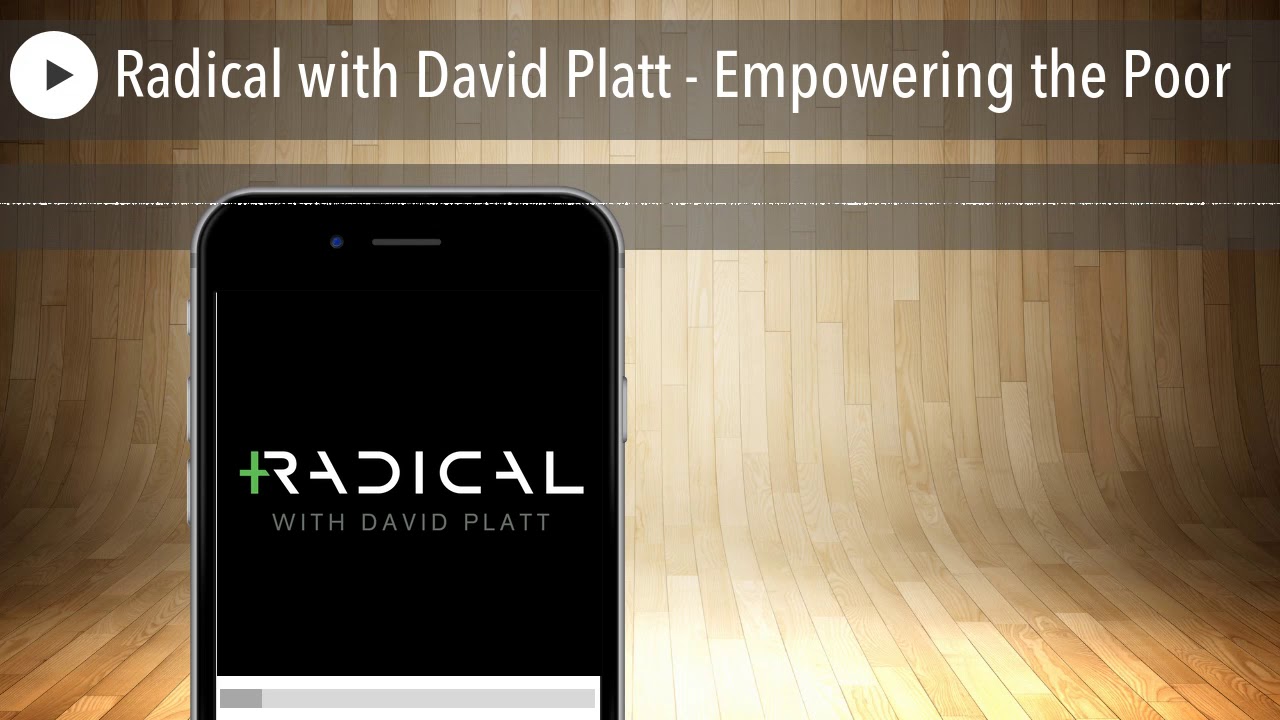 Radical with David Platt - Empowering the Poor - YouTube