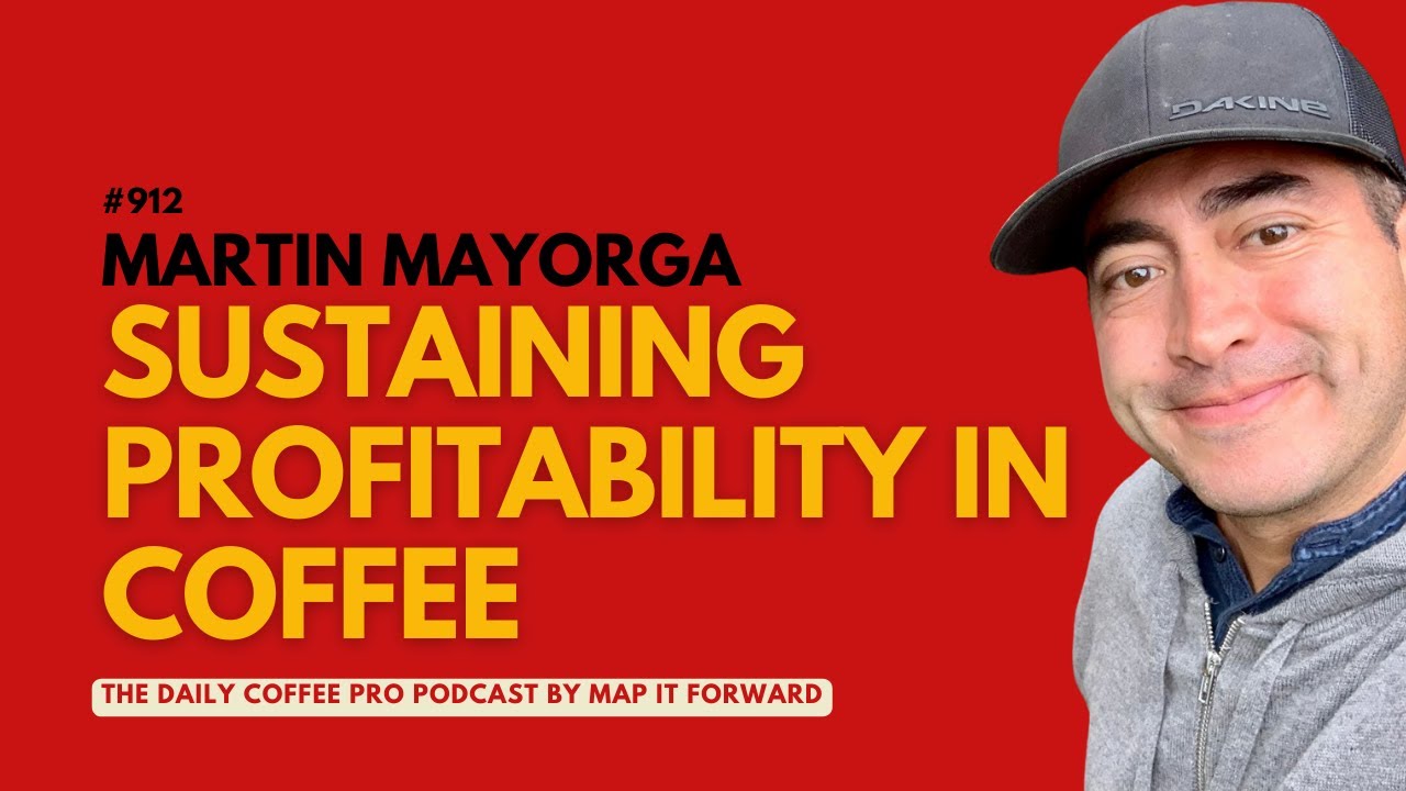 912 Martin Mayorga: Sustaining Profitability in Coffee #coffeeroasting ...