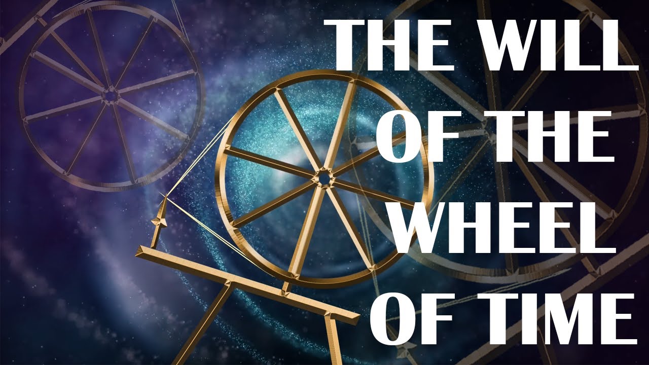The Will of the Wheel of Time - YouTube