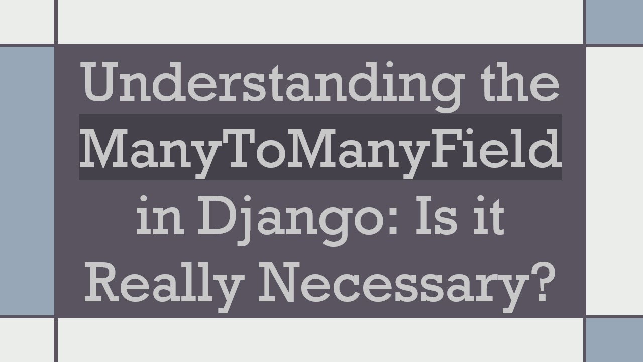 Understanding the ManyToManyField in Django: Is it Really Necessary? - YouTube