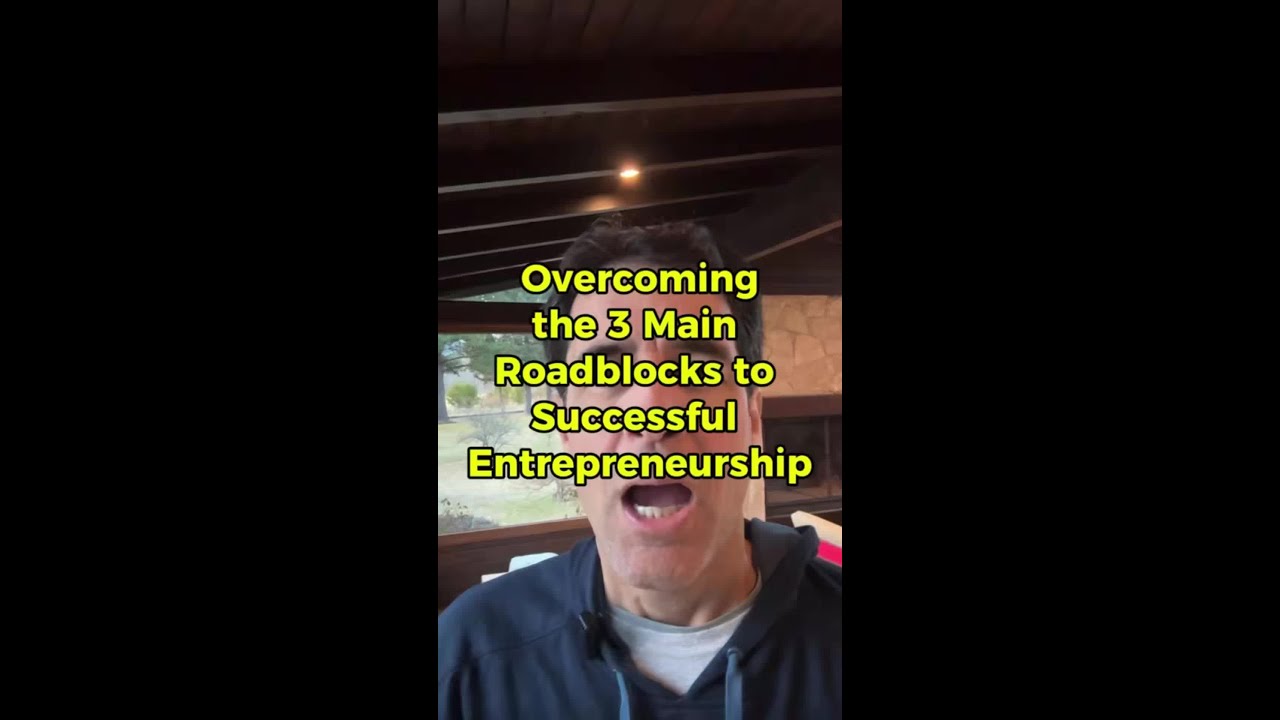 Overcoming the 3 Main Roadblocks to Successful Entrepreneurship - YouTube