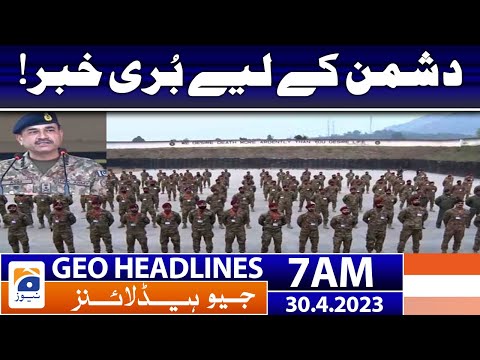 Geo News Headlines 7 AM - 𝐂𝐎𝐀𝐒 𝐀𝐬𝐢𝐦 𝐌𝐮𝐧𝐢𝐫 | 30 April 2023