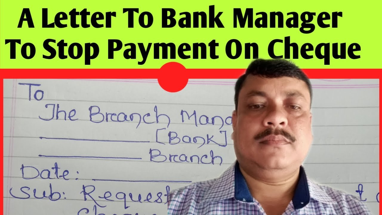 A Letter To Bank Manager Requesting Him To Stop Payments On Your Cheque ...