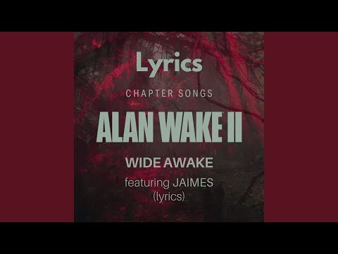 ALAN WAKE 2 : Chapter Songs - Wide Awake - ft JAIMES - Lyrics