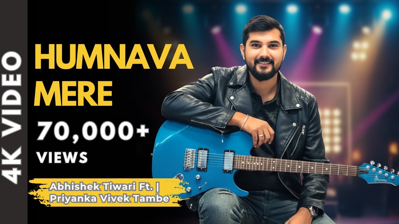 HUMNAVA MERE | Official Music Video | Abhishek Tiwari Ft. Priyanka ...