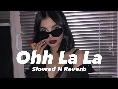 Ohh La La (Slowed n Reverb)