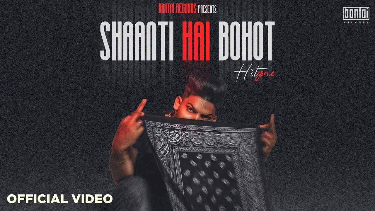 HITZONE - SHAANTI HAI BOHOT | ( OFFICIAL MUSIC VIDEO ) | BANTAI RECORDS ...