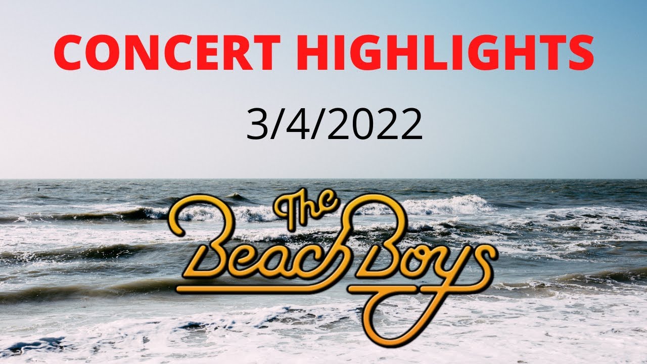 BEACH BOYS CONCERT HIGHLIGHTS 3/4/2022 - YouTube