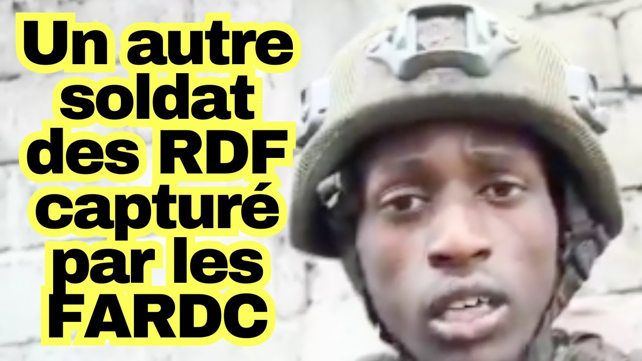 Actualités de la RDC: Un autre soldat des RDF capturé par les FARDC ...