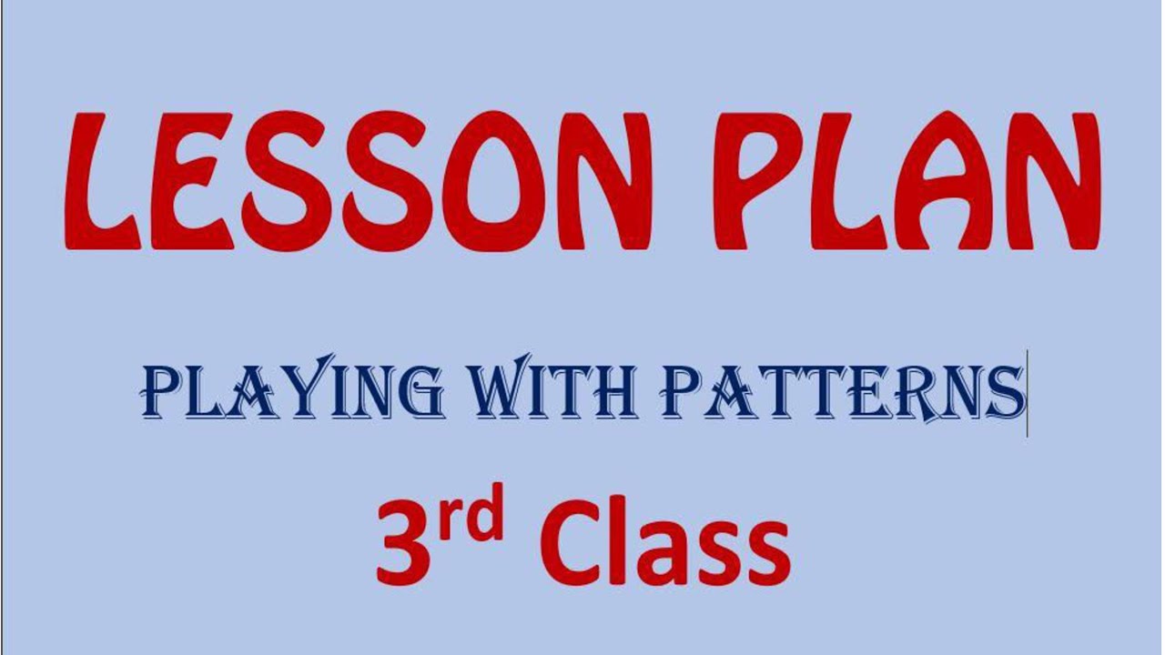 3rd CLASS MATHS LESSON PLAN / PLAYING WITH PATTERNS - YouTube