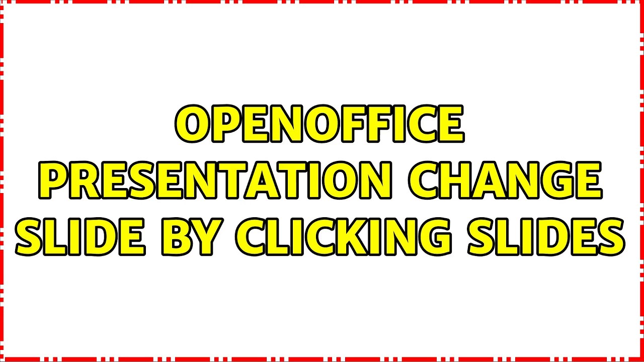 Ubuntu: OpenOffice Presentation change slide by clicking slides - YouTube
