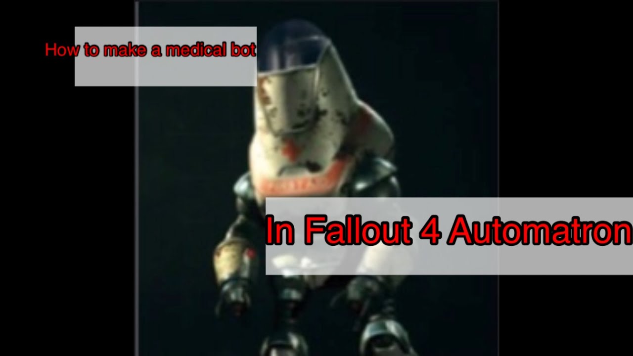 How to make medical bot in Fallout 4 [Automatron] - YouTube