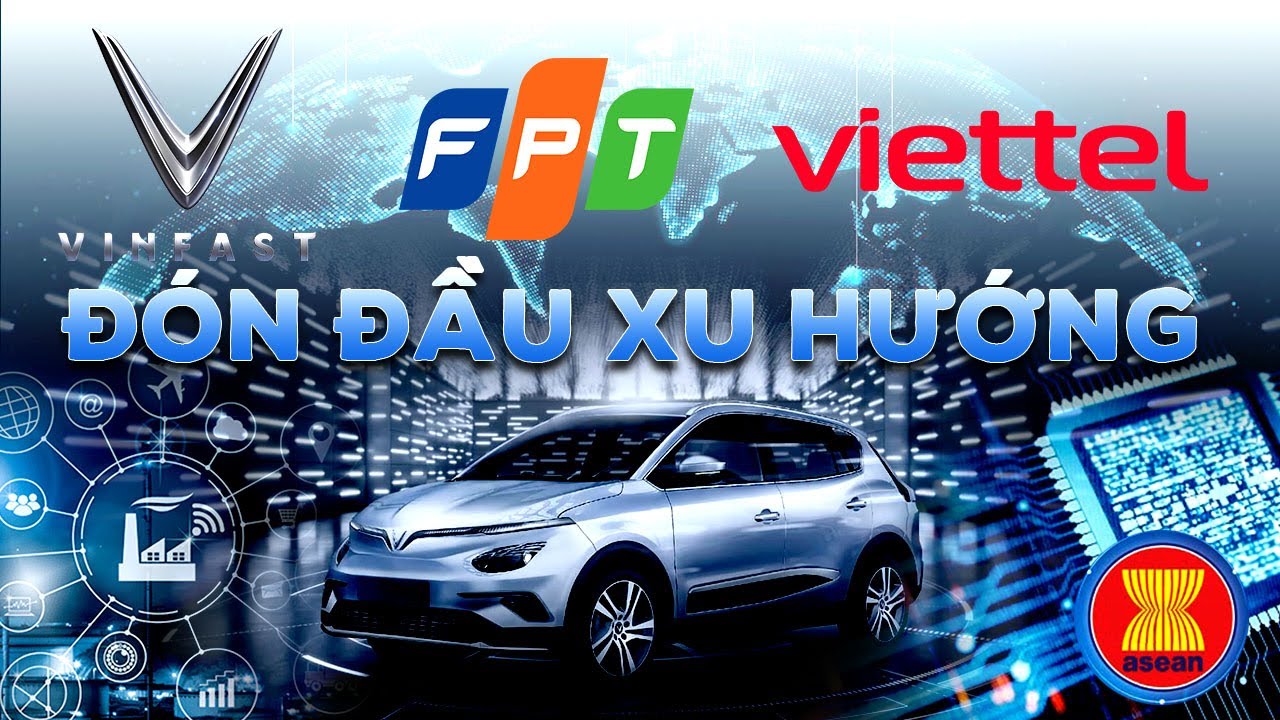 VinFast, Geleximco, FPT, Viettel Đón Đầu Xu Hướng Xe Điện Và CN Bán Dẫn ...
