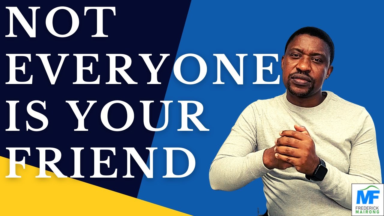 Not Everyone Around You Is Your Friend. - YouTube