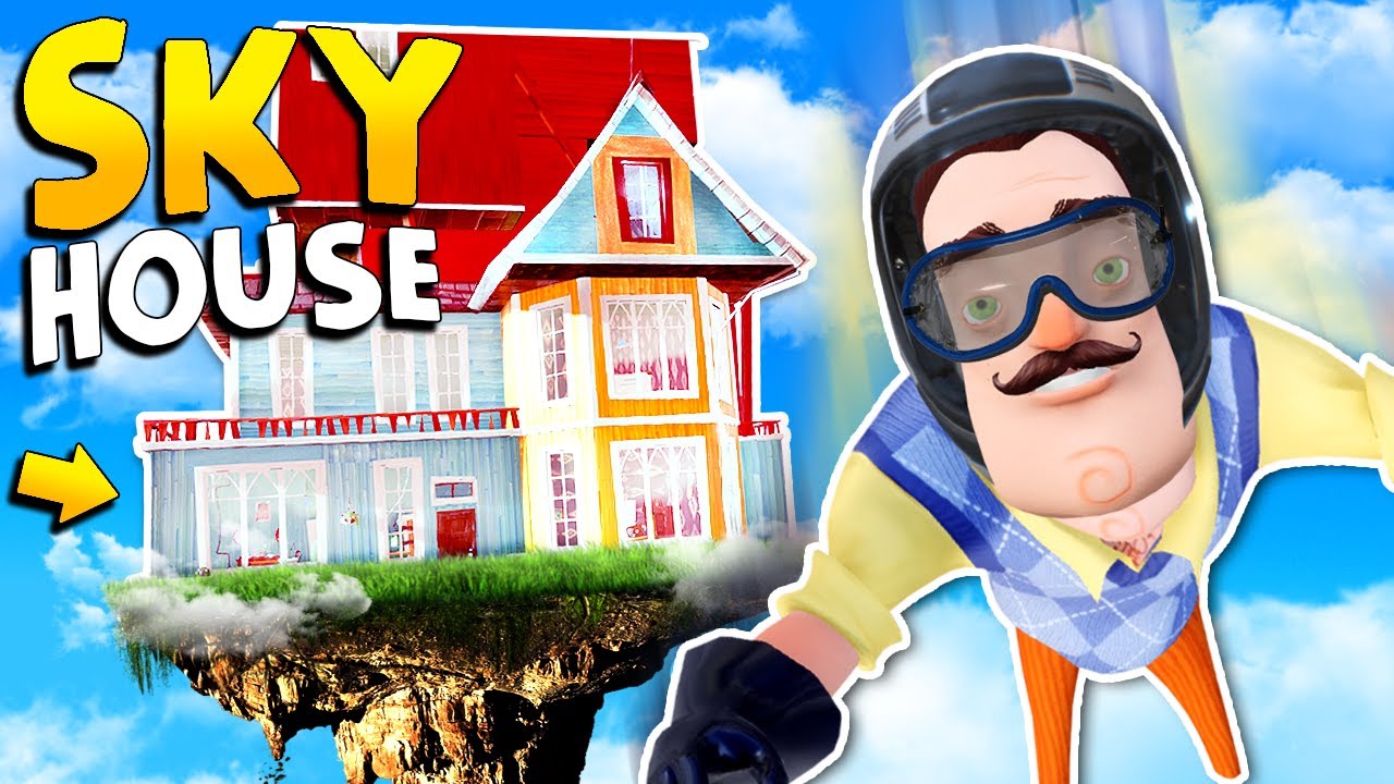 Putting The Neighbor’s House IN THE SKY!!! | Hello Neighbor Gameplay ...