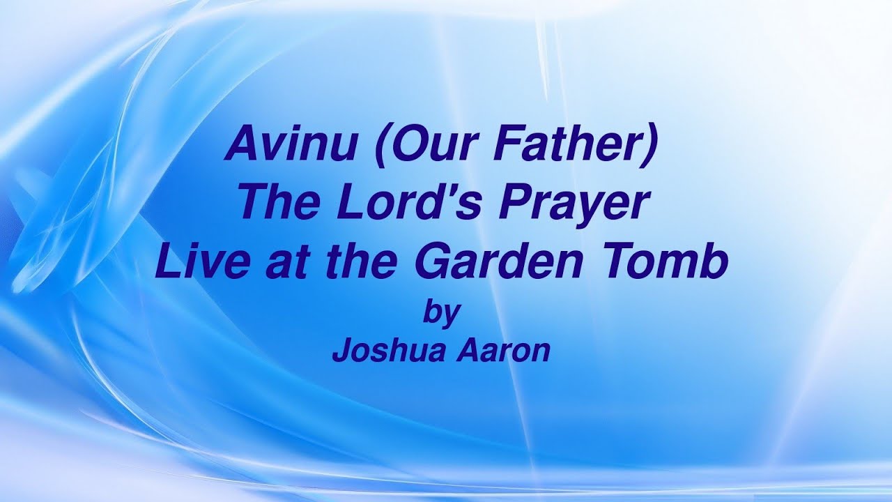 Avinu Our Father Lyic video by Joshua Aaron - Live at the Garden Tomb ...