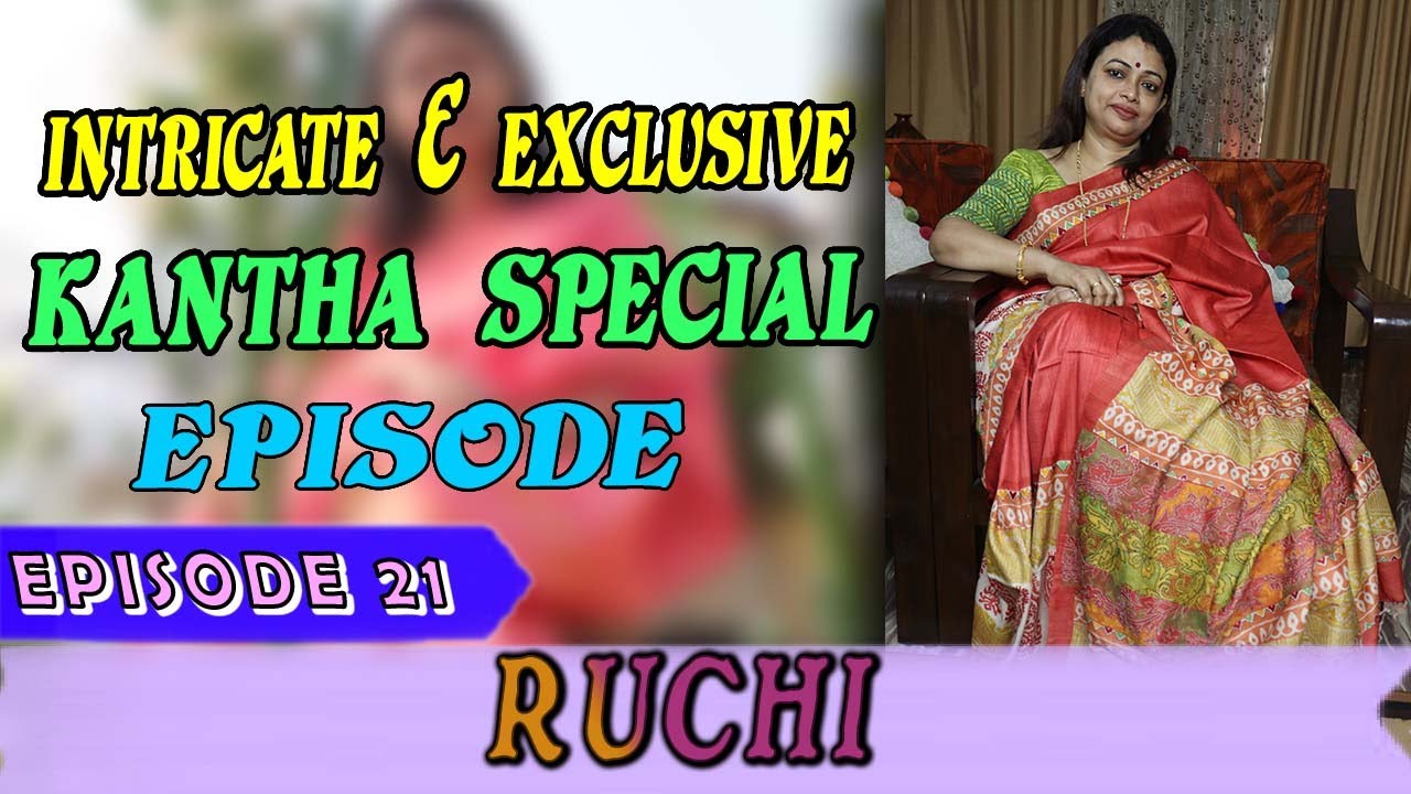 RUCHI || PAMPA PAL || Intricate & Exclusive kantha special episode ...