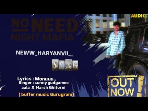NO NEED NIGHTMAFIA| NEW HARYANVI SONG 2025 | OUT NOW| MONUU RAISRANA| SUNNY GUDGAMEE AALLA X HARSH 