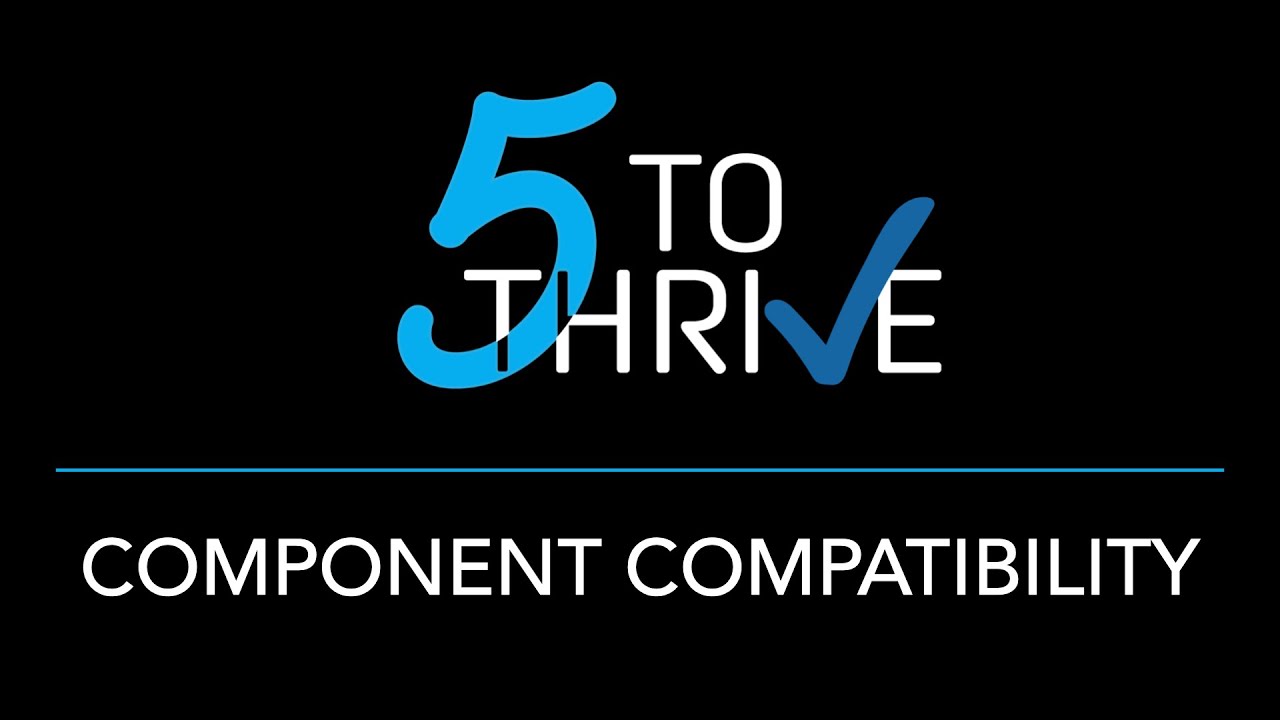 5 to Thrive | Component Compatibility | [Ep. 1] - YouTube