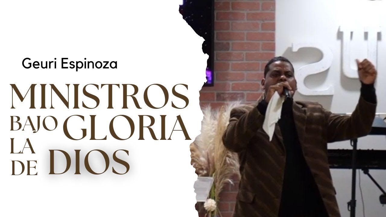 Ministros Bajo La Gloria De Dios | Geuri Espinoza - YouTube