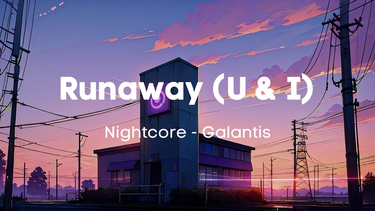Nightcore - Runaway (U & I) (Lyrics) - YouTube