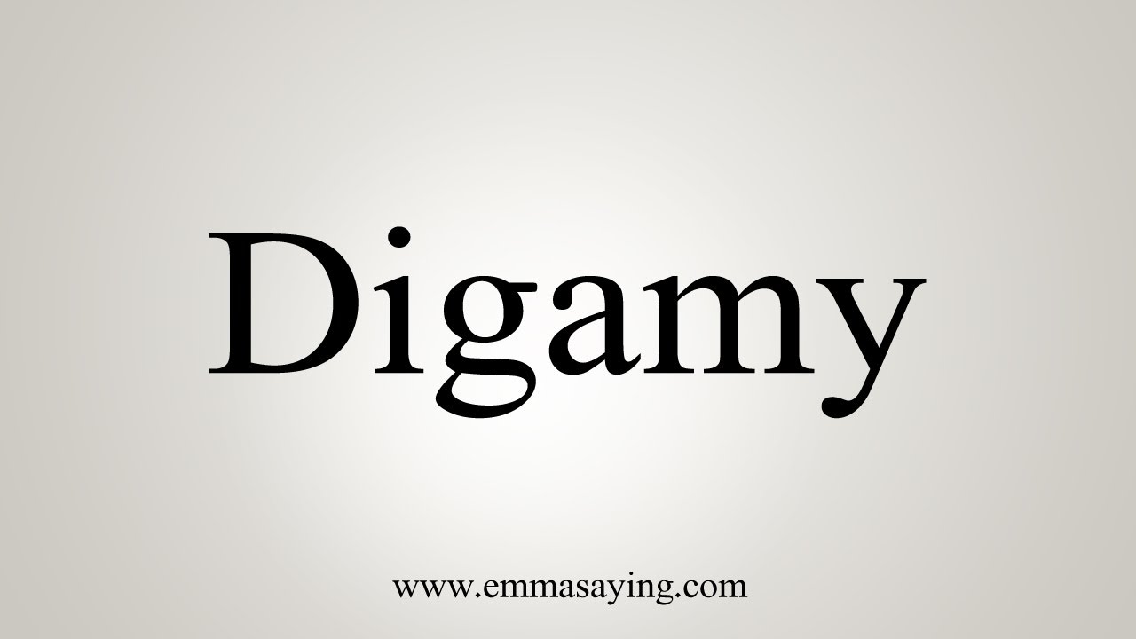 How To Say Digamy - YouTube