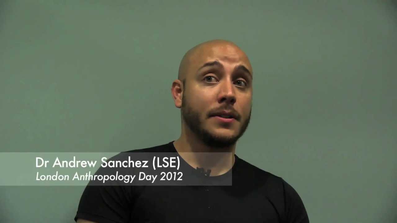 Thoughts on Anthropology and London Anthropology Day : Dr. Andrew Sanchez (LSE) - YouTube