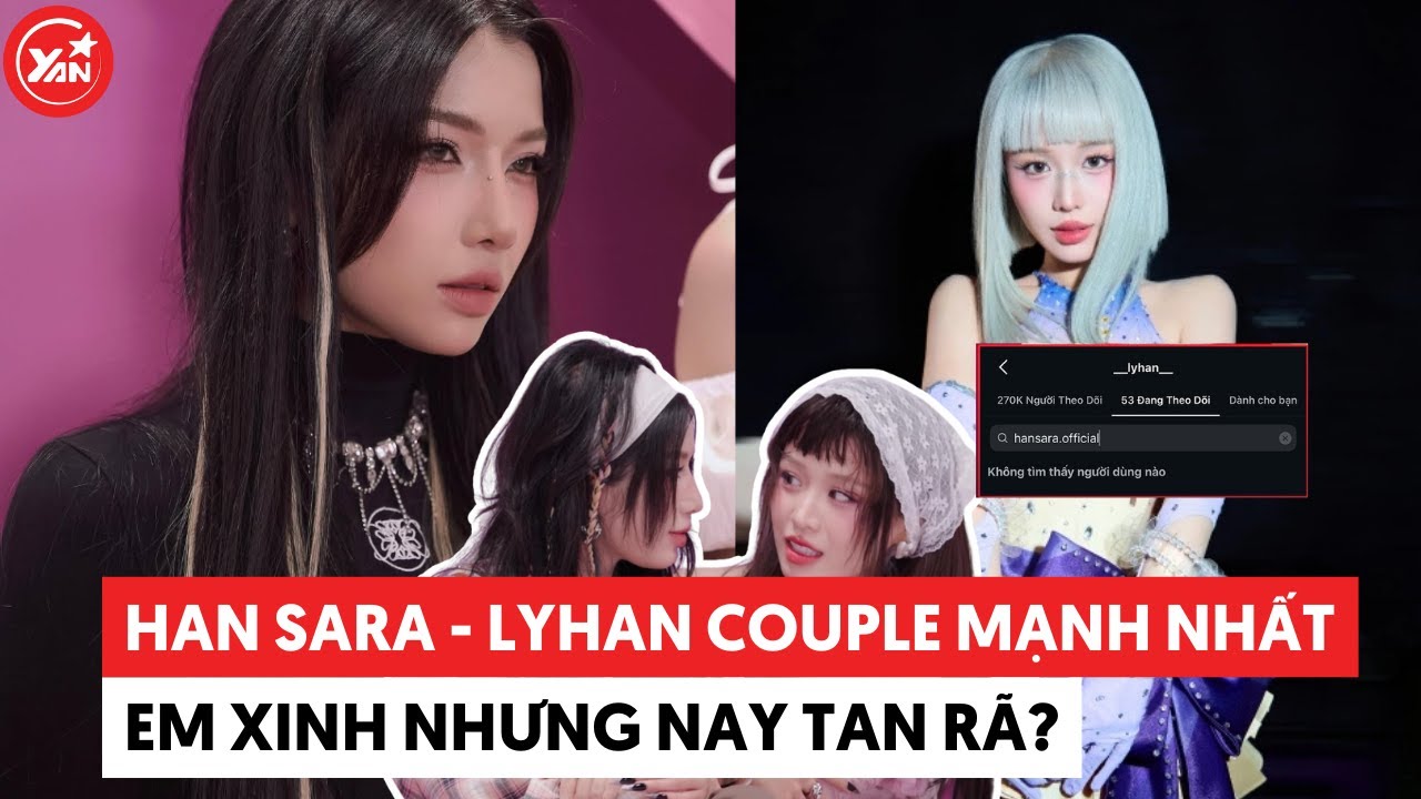 Han Sara - Lyhan tưởng couple mạnh nhất Em xinh nhưng nay tan rã? # ...