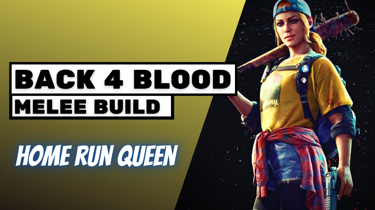Melee Build: Home Run Queen | Back 4 Blood - YouTube