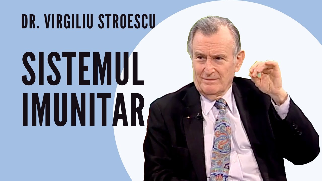 dr. VIRGILIU STROESCU despre SISTEMUL IMUNITAR | Sanatatea este ...