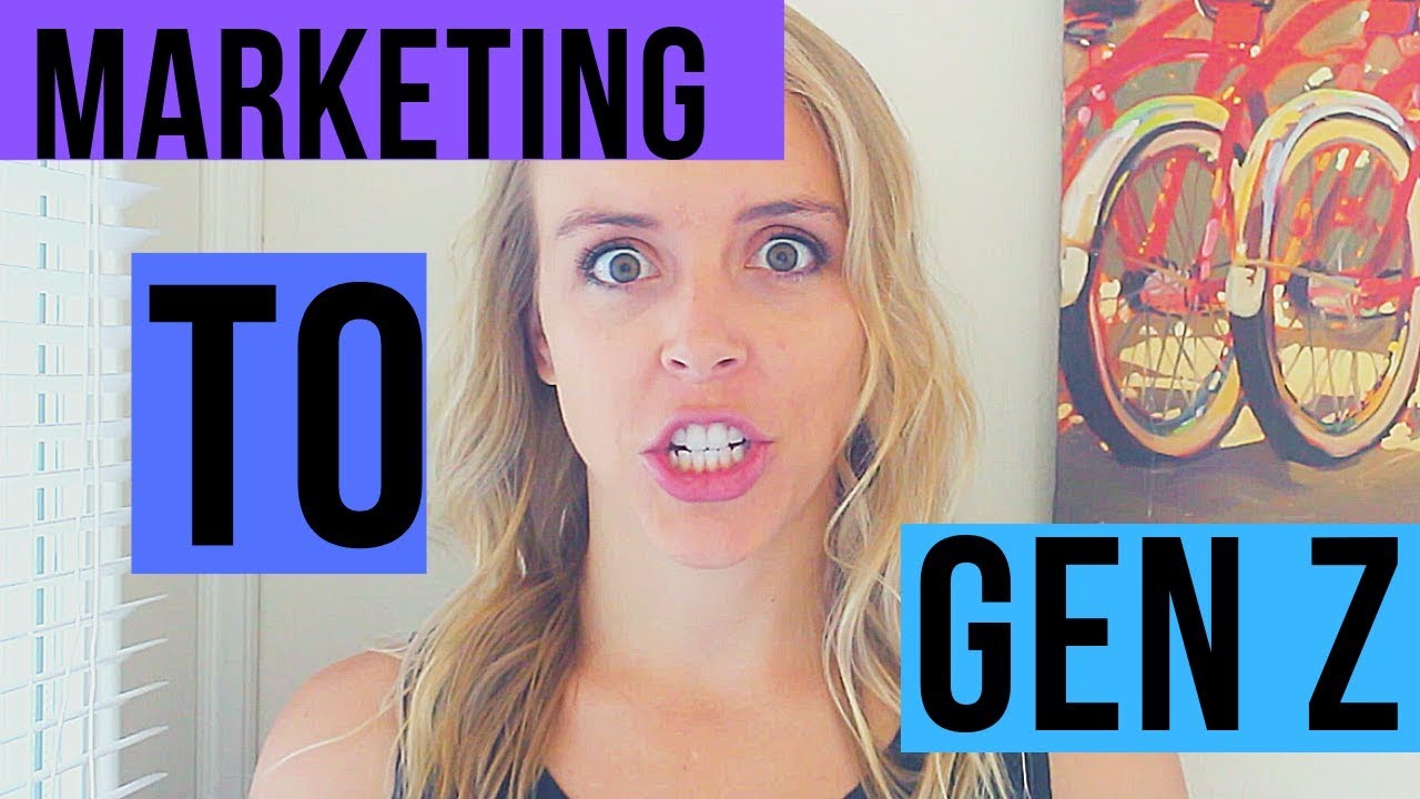 MARKETING TO THE NEW GENERATION: Gen Z! - YouTube