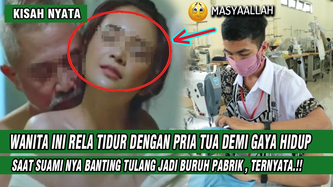 KISAH WANITA RELA LAYANI PRIA TUA DEMI GAYA HIDUP MEWAH SAAT SUAMI BANTING TULANG , TERNYATA ...