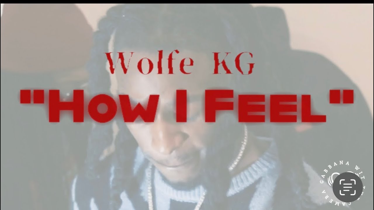 Wolfe KG - How I Feel (Official Music Video) Shot by: @gabbanashotthis ...