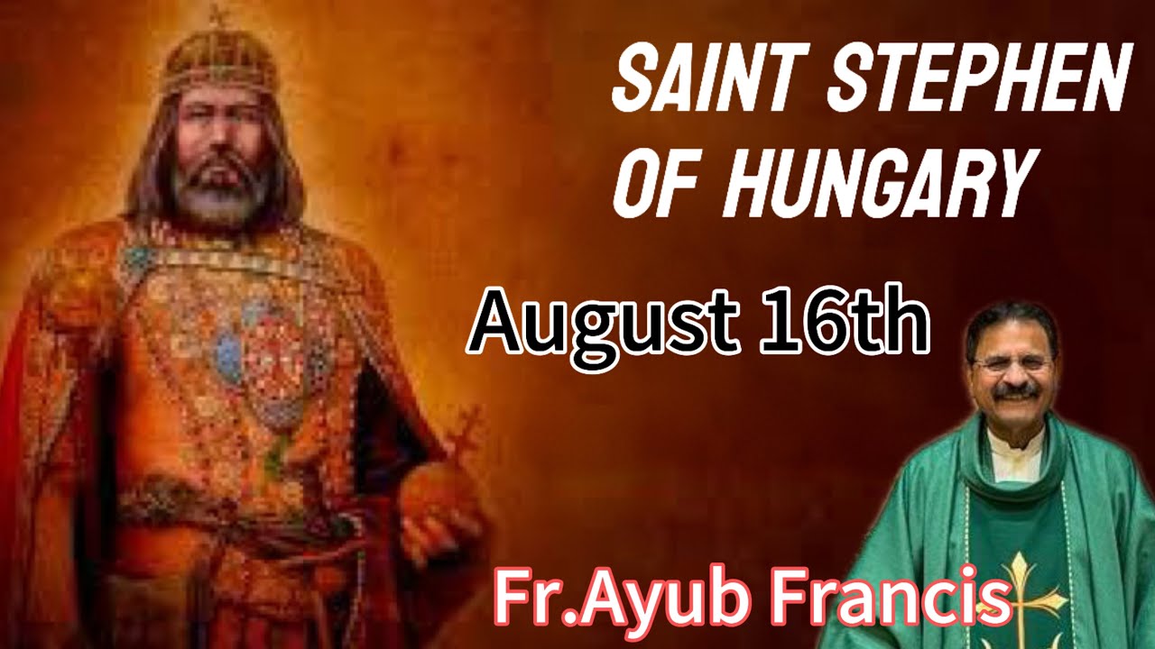 Saint Stephen of Hungary: Life, Canonization, and Legacy by Fr. Ayub ...