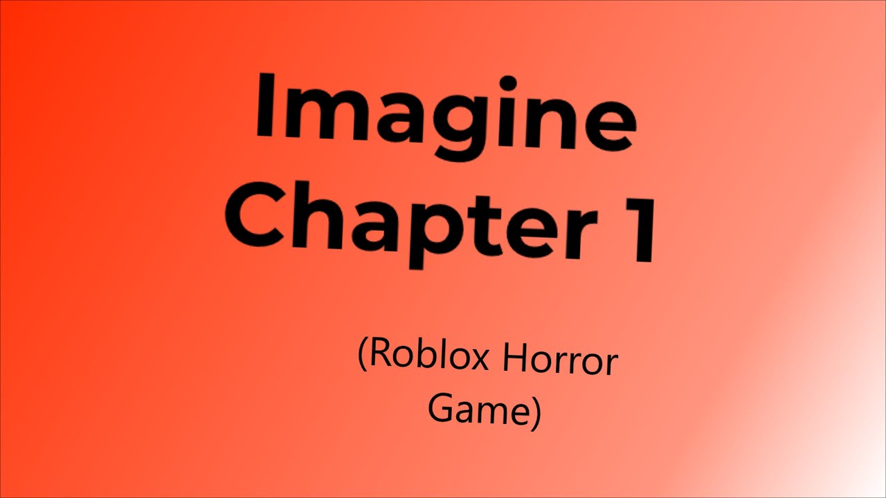 Imagine Chapter 1 Roblox Horror Game YouTube imagine-chapter-1-roblox-horror-game-youtube
