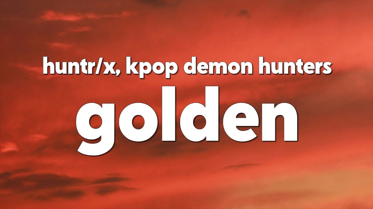 HUNTR/X, EJAE, AUDREY NUNA, REI AMI - Golden (from KPop Demon Hunters ...