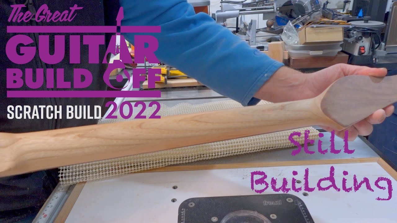 The Great Guitar Build Off 2022 Part 26 - Still Building - YouTube