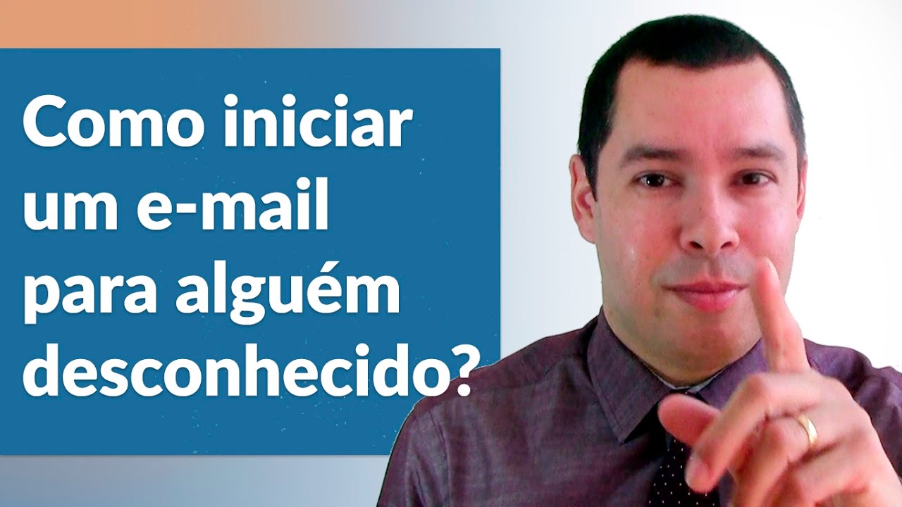 Como iniciar um e-mail para alguém desconhecido? - YouTube