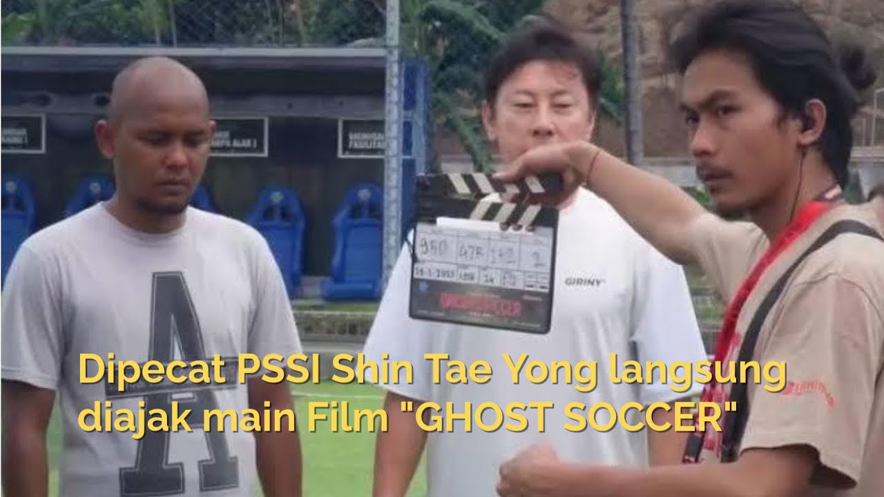 Tolak pulang ke Korsel Shin Tae Yong pilih main film Ghost Soccer - YouTube