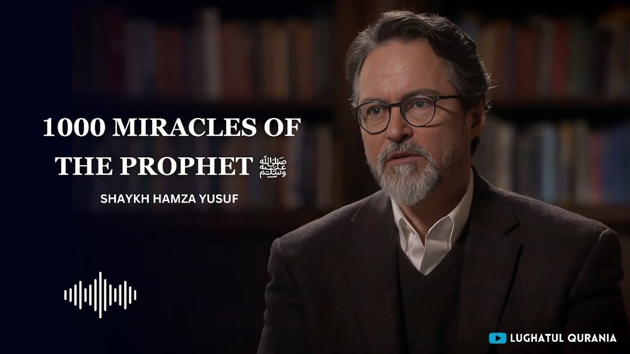 1000 Miracles of the Prophet ﷺ -- Shaykh Hamza Yusuf - YouTube