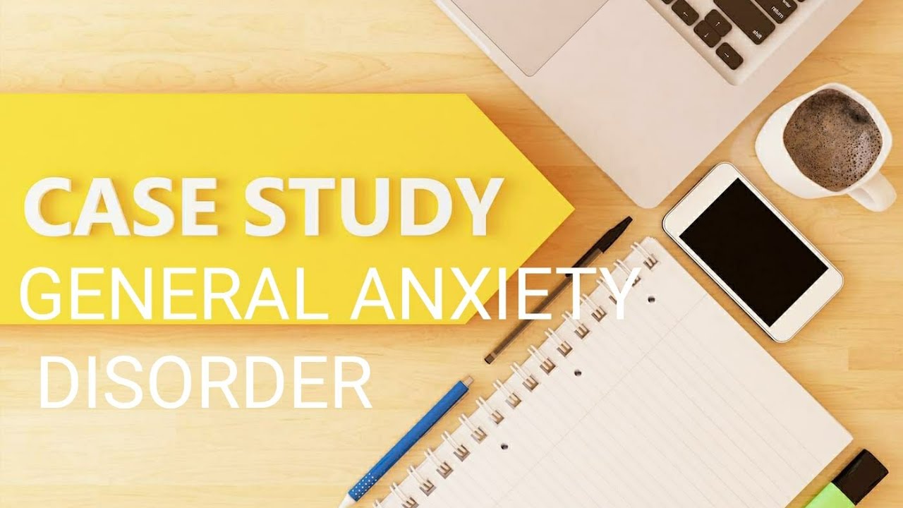 case study on general anxiety disorder mental health nursing - YouTube