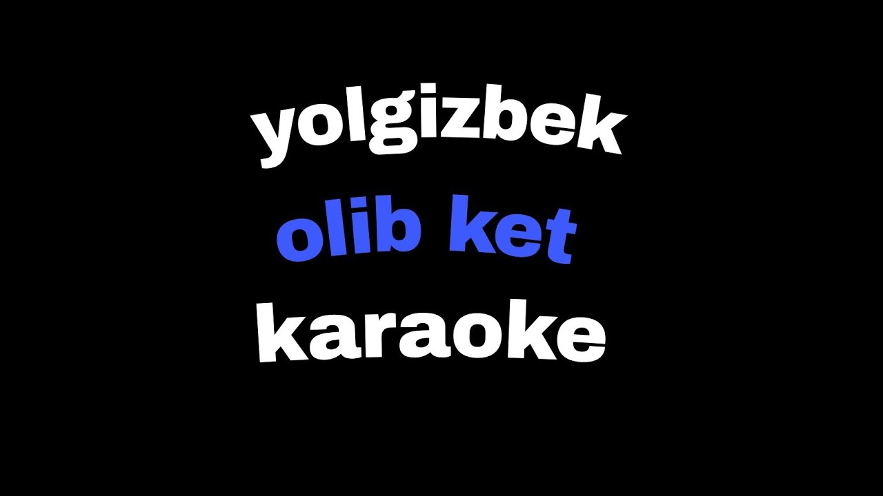 yolgizbek - olib ket karaoke - YouTube