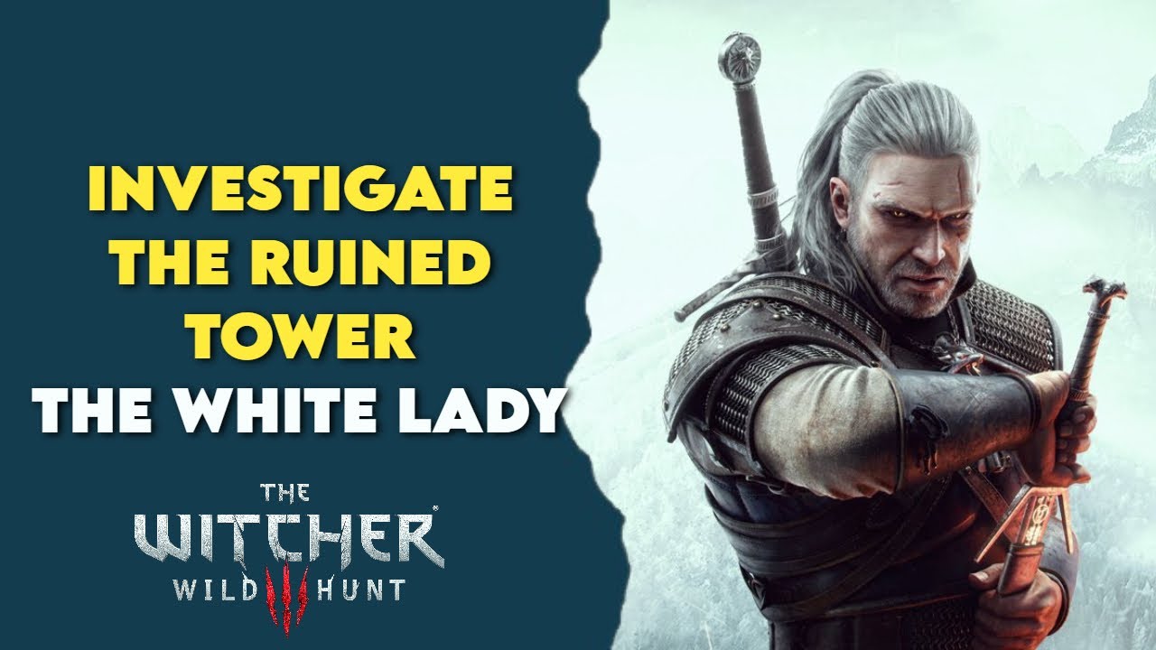 Investigate the ruined tower using your Witcher Senses | The White Lady ...