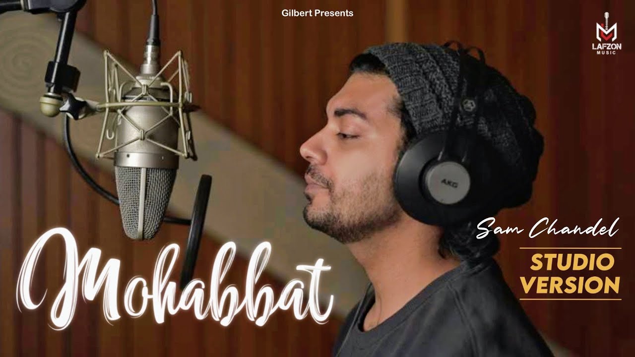 Mohabbat - Studio Version (Lyrical) Sam Chandel | Gilbert | Anshul ...