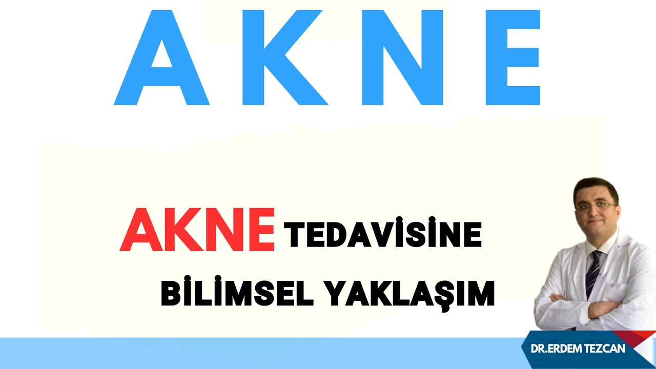AKNE TEDAVİSİNE BİLİMSEL YAKLAŞIM - YouTube