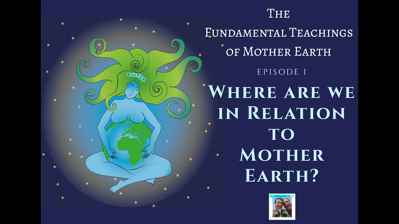 Episode 1 - Earth & I - The Fundamental Teachings of Mother Earth - YouTube