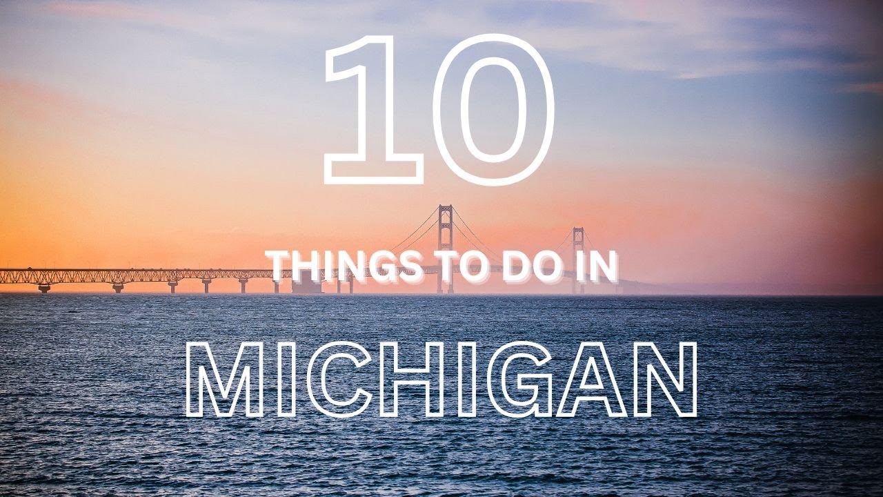 10 Things To Do In Michigan YouTube 10-things-to-do-in-michigan-youtube